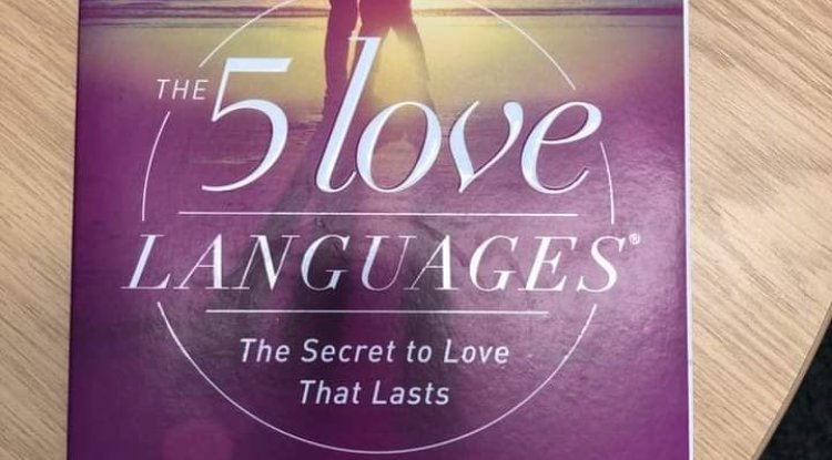 5 LESSONS FROM BOOK “THE FIVE LOVE LANGUAGES” - Let's Share What We Know