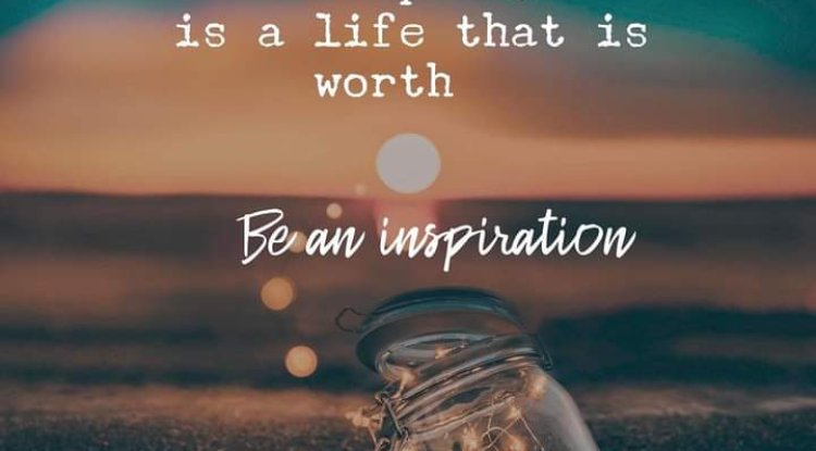 ARE YOU AN INSPIRATION FOR OTHERS? - Let's Share What We Know